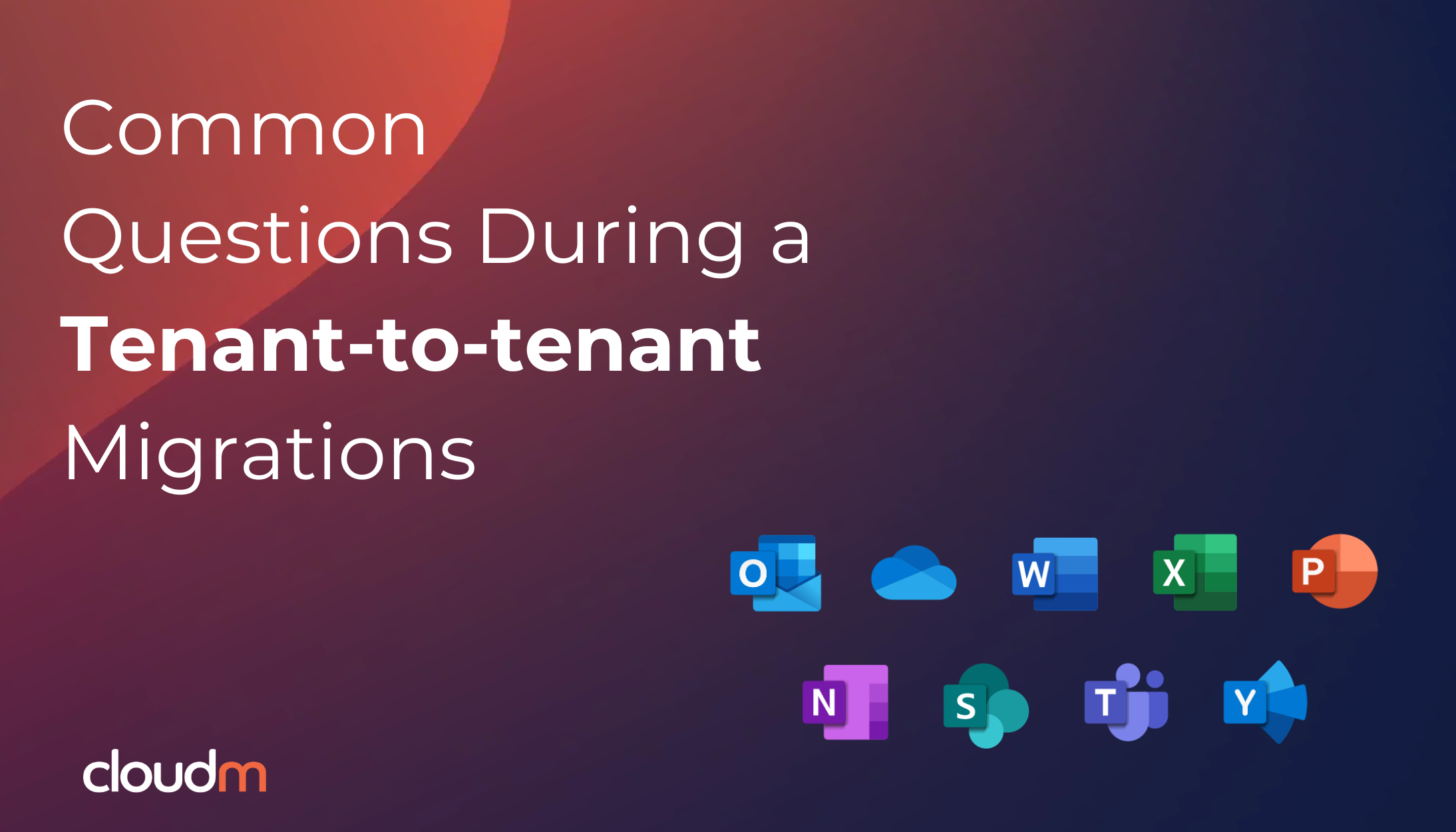 Common Questions During a Tenant-to-tenant Migrations - CloudM Common Questions During a Tenant-to-tenant Migrations - CloudM