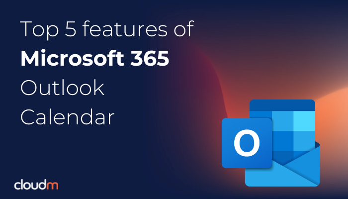 Top 5 Features of 365 Outlook Calendar - CloudM